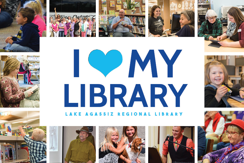 I Love My Library - Lake Agassiz Regional Library